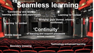 Seamless learning by Ellen Rusman | PPT