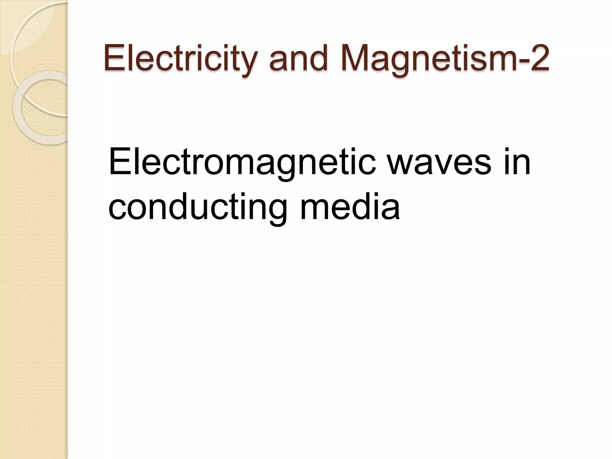 E.M WAVES IN CONDUCTOR MEDIA.pptx
