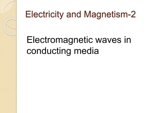 E.M WAVES IN CONDUCTOR MEDIA.pptx | Physics | Science