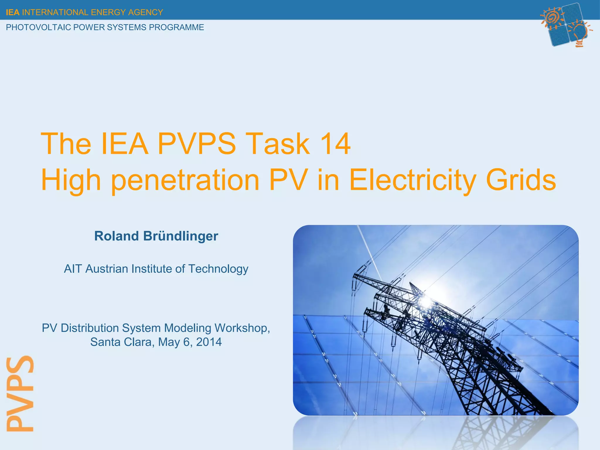 2014 PV Distribution System Modeling Workshop: The IEA PVPS Task 14 High penetration PV in ...