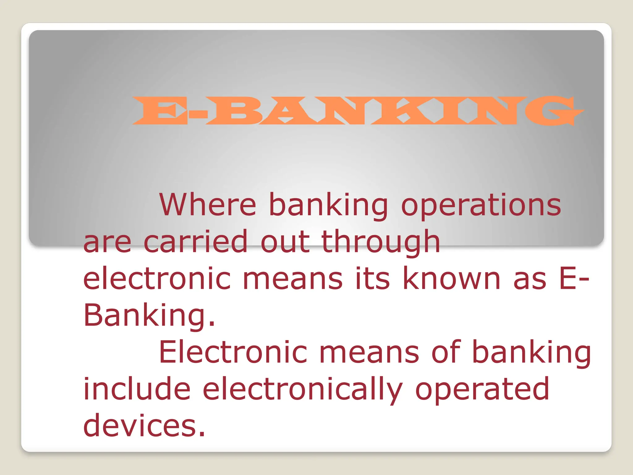 E-BANKING PPT (2).pptx meaning Definition, Advantages and Disadvantages | PPT
