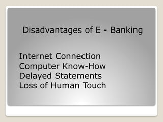 E-BANKING PPT (2).pptx meaning Definition, Advantages and Disadvantages | PPT