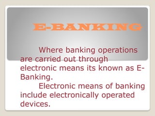 E-BANKING PPT (2).pptx meaning Definition, Advantages and Disadvantages ...