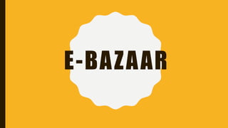 E-Bazaar | PPT