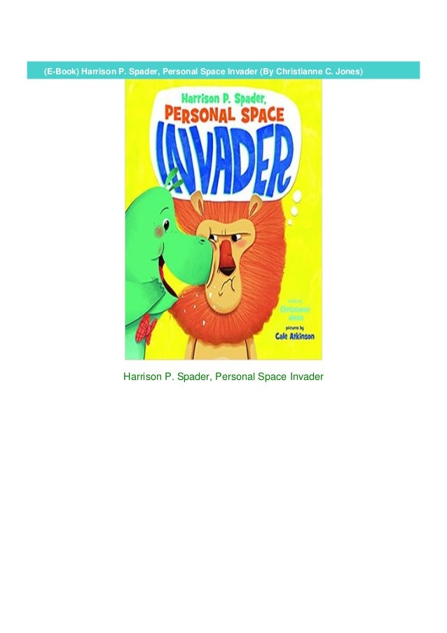 (E-Book) Harrison P. Spader, Personal Space Invader (By Christianne C…