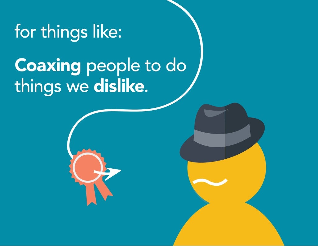 for things like: Coaxing people