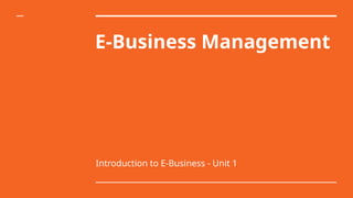 E-Business Management unit 1 PPT , Anna university 2021 regulation ...