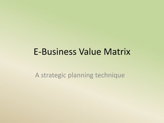 E business value matrix | PPTX