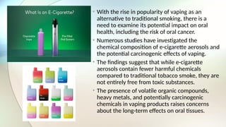 E-CIAGRETTES_AND_ORAL_CANCER[1][1] oral surgery | PPTX