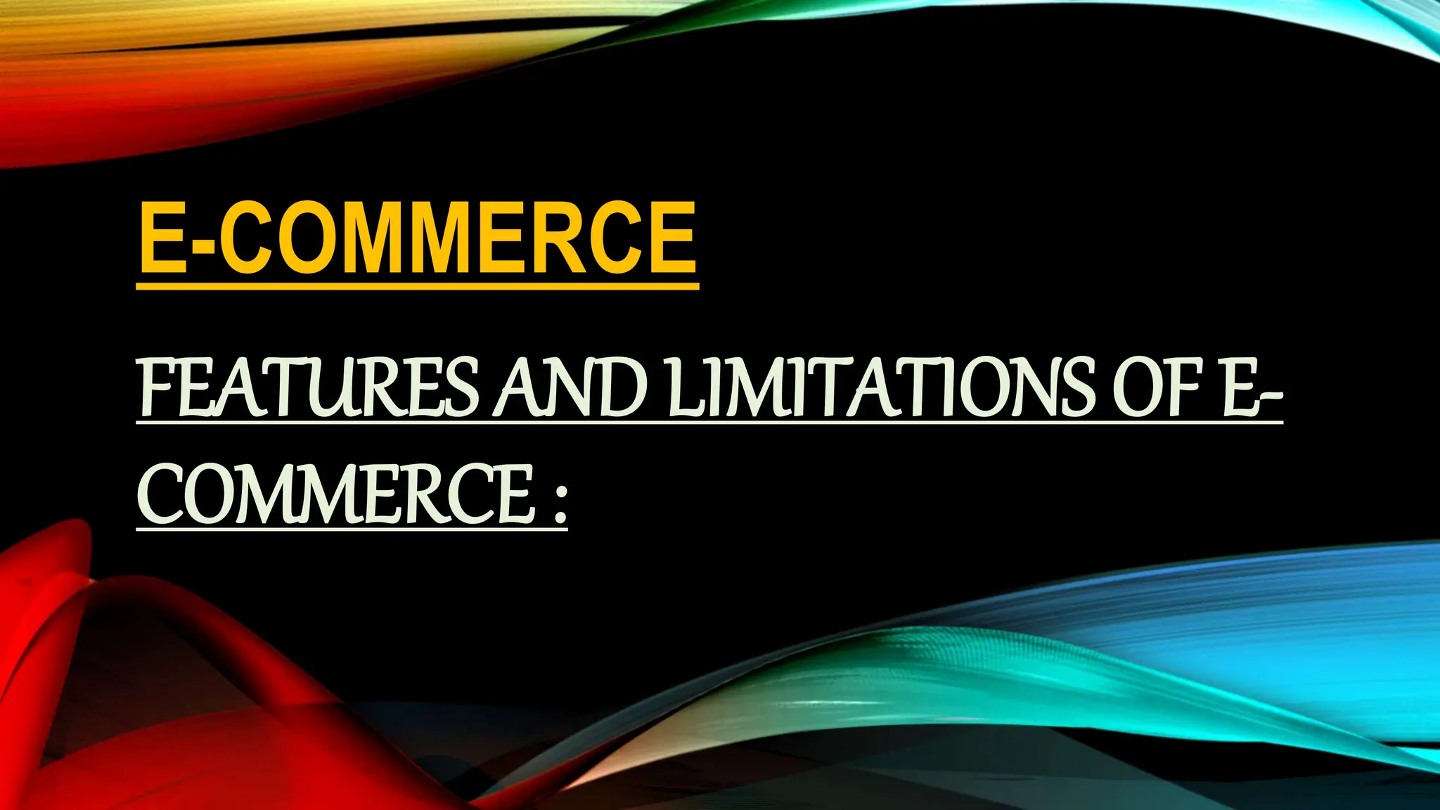 Features of e commerce and advantages 123 | PPTX