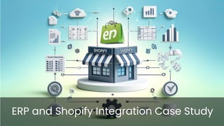 ERP and Shopify Integration: A Case Study | PDF