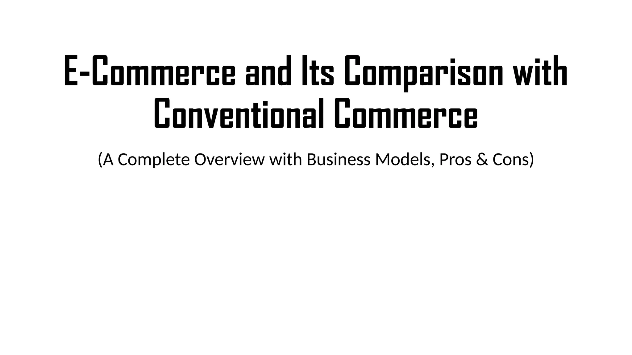 E-Commerce and Its Comparison with Conventional Commerce.pptx