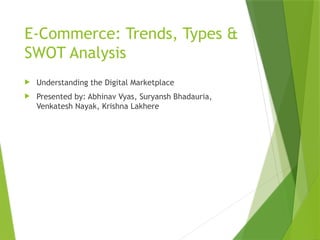E-Commerce_Trends_Types_SWOT_Analysis.pptx E COMMERCE | PPTX