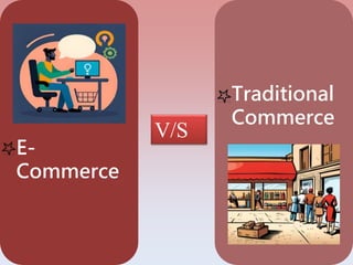 E-commerce Vs Traditional Commemvjrejgfnijelh gildfhviulefhrce.pptx