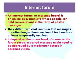 E-communication: Internet Forums, Blogs, Bulletin boards, | PPTX