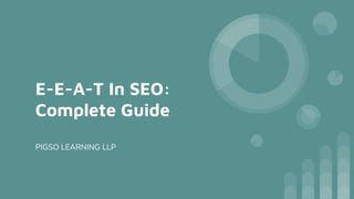 E-E-A-T In SEO_ The Complete Guide Of E-E-A-T.pptx