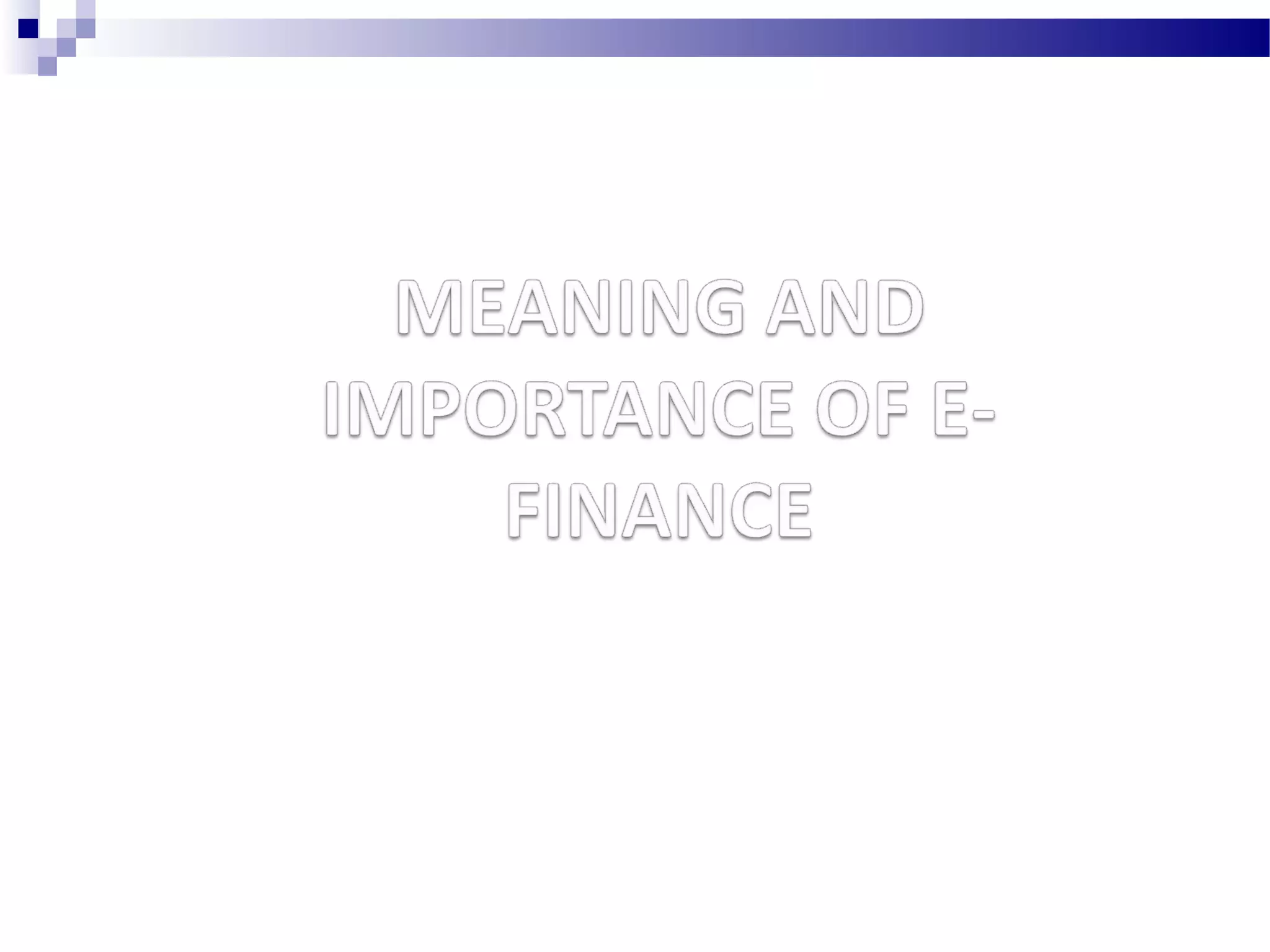 E finance ppt. for bfi subject and global finance with e banking. | PPT