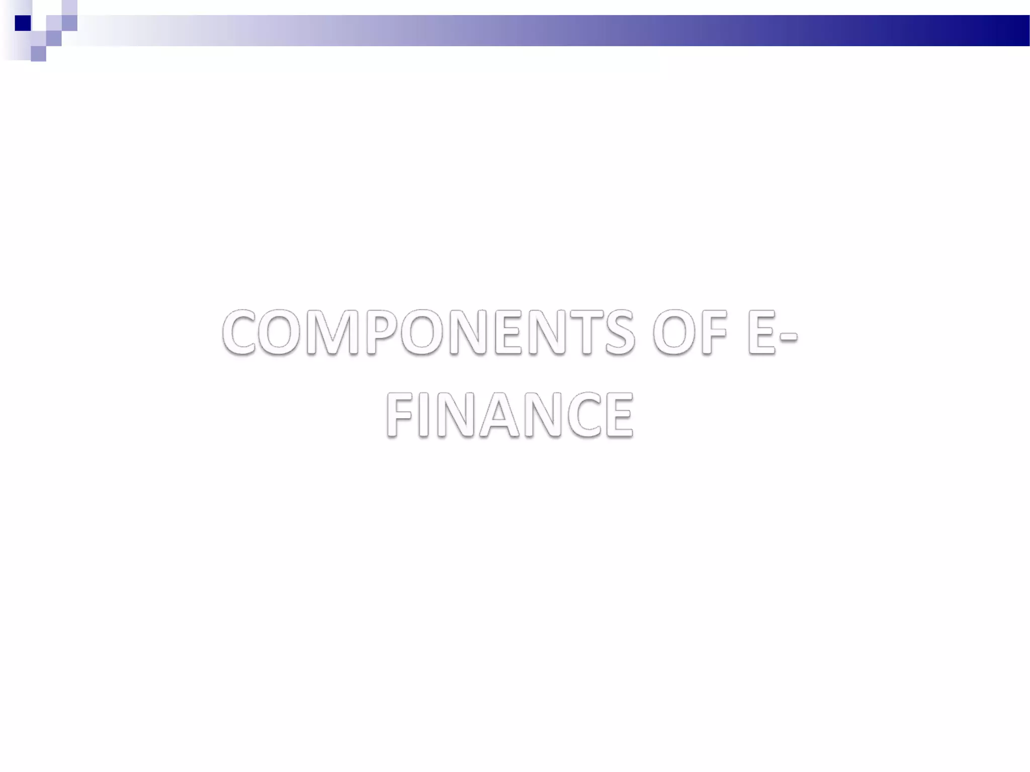 E finance ppt. for bfi subject and global finance with e banking. | PPT