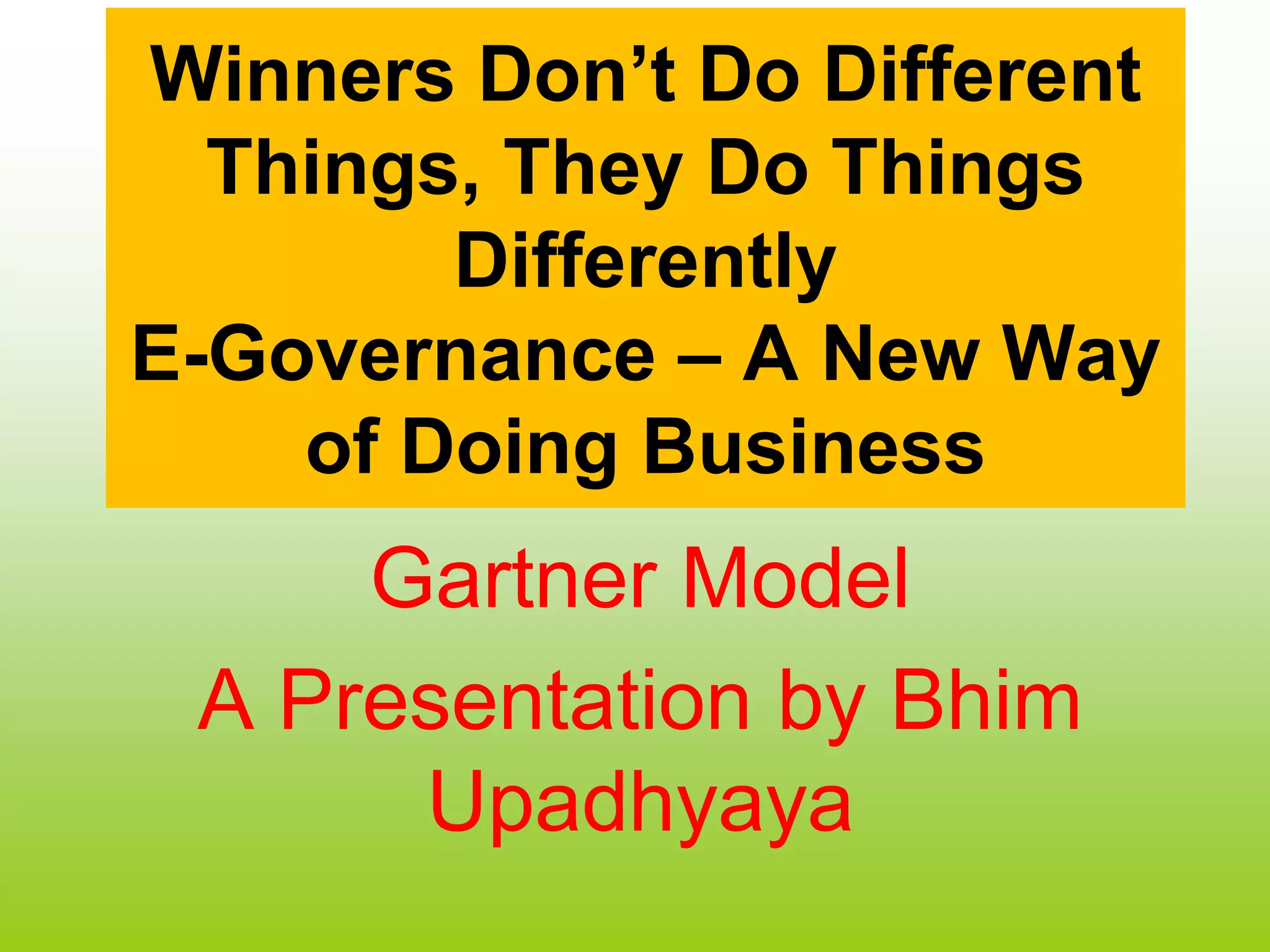 E governance, gartner's model by bhim upadhyaya | PPSX