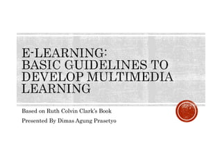E learning-basic guidelines to develop multimedia learning | PPT