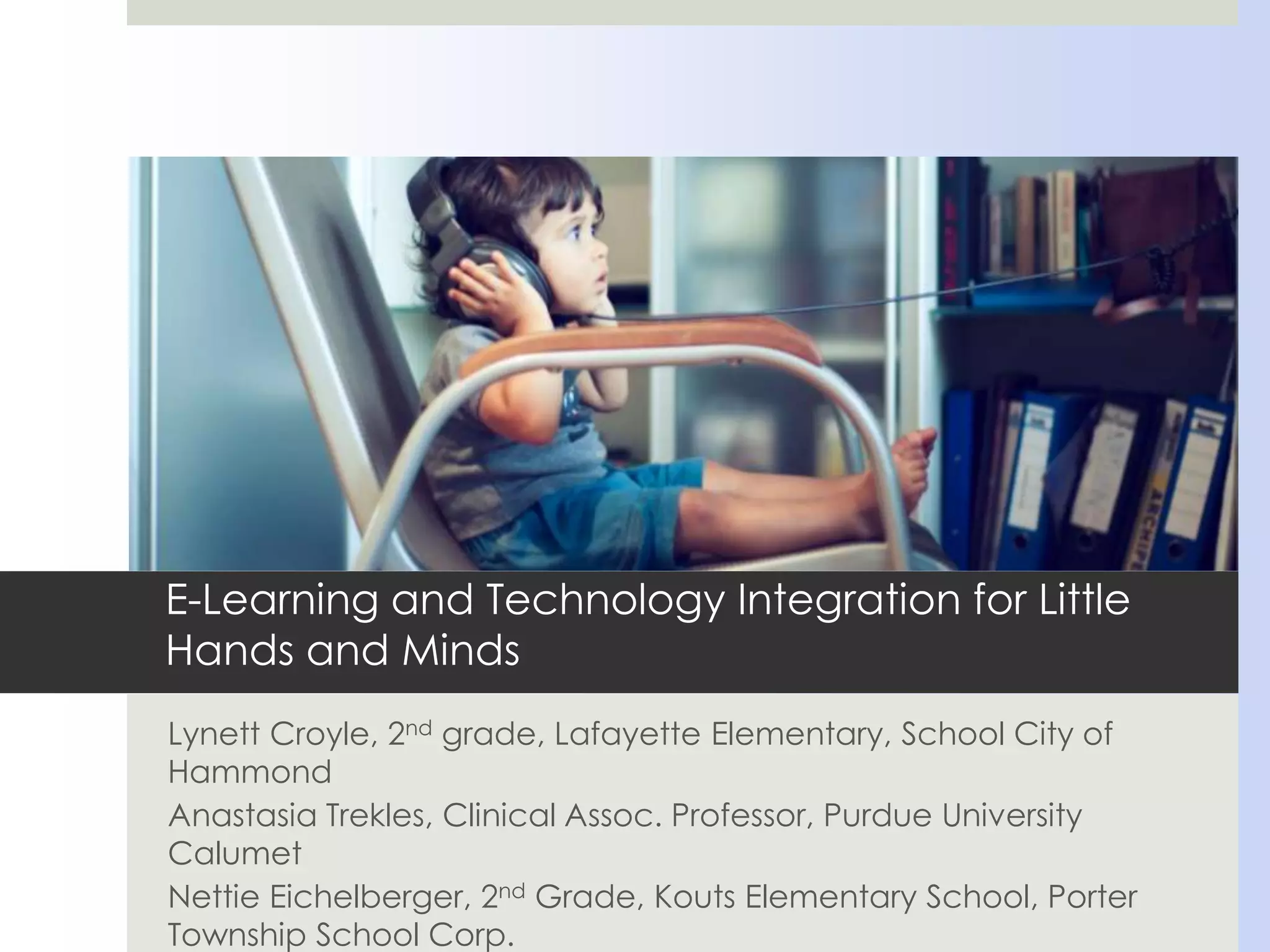 E-Learning and Technology Integration for Little Hands and Minds | PPT