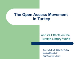 The Open Access Movements in Turkey and its Effects to Turkish Library ...