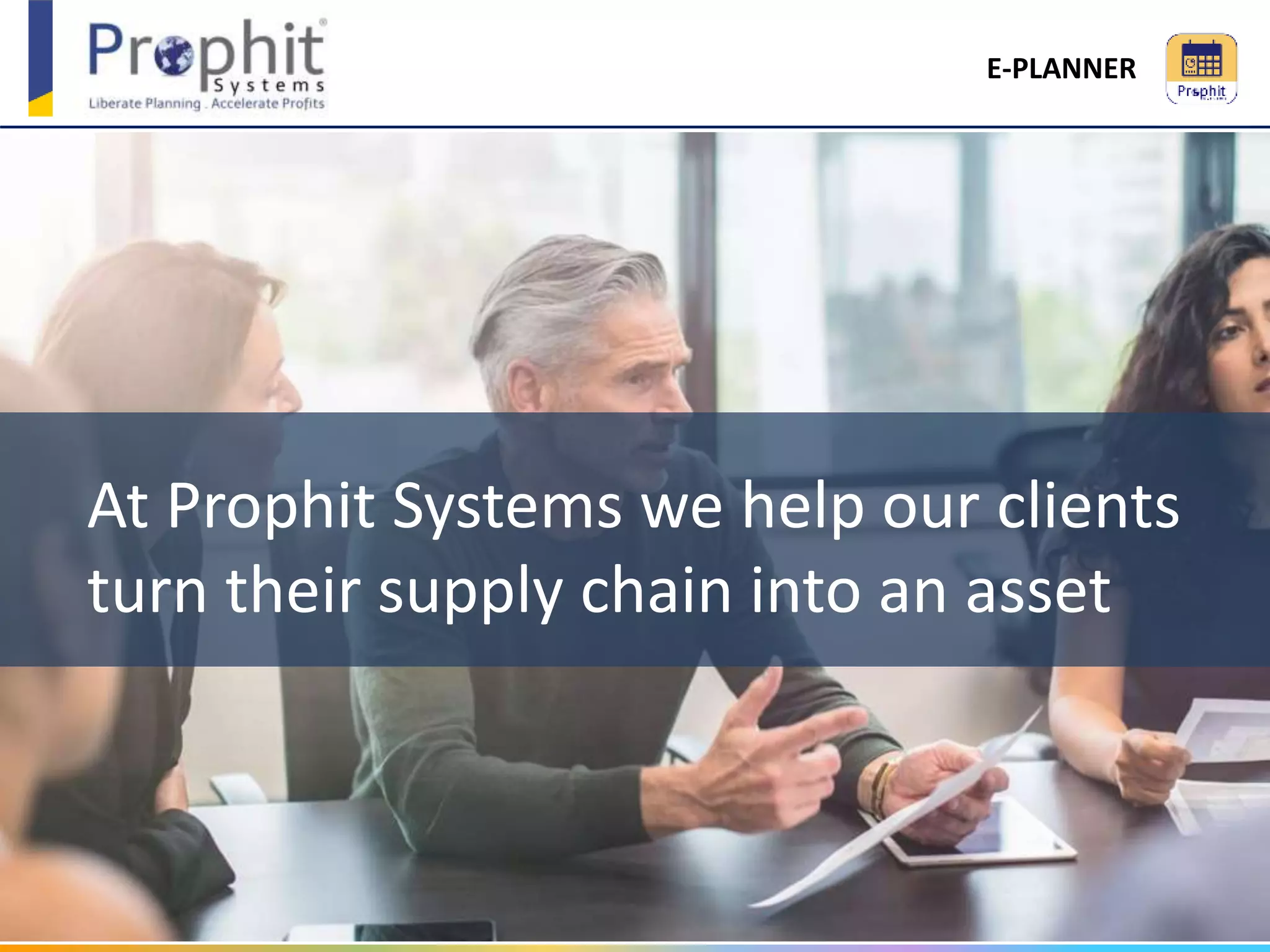Prophit E-Planner - Supply Chain Planning - Prophit Systems | PPTX