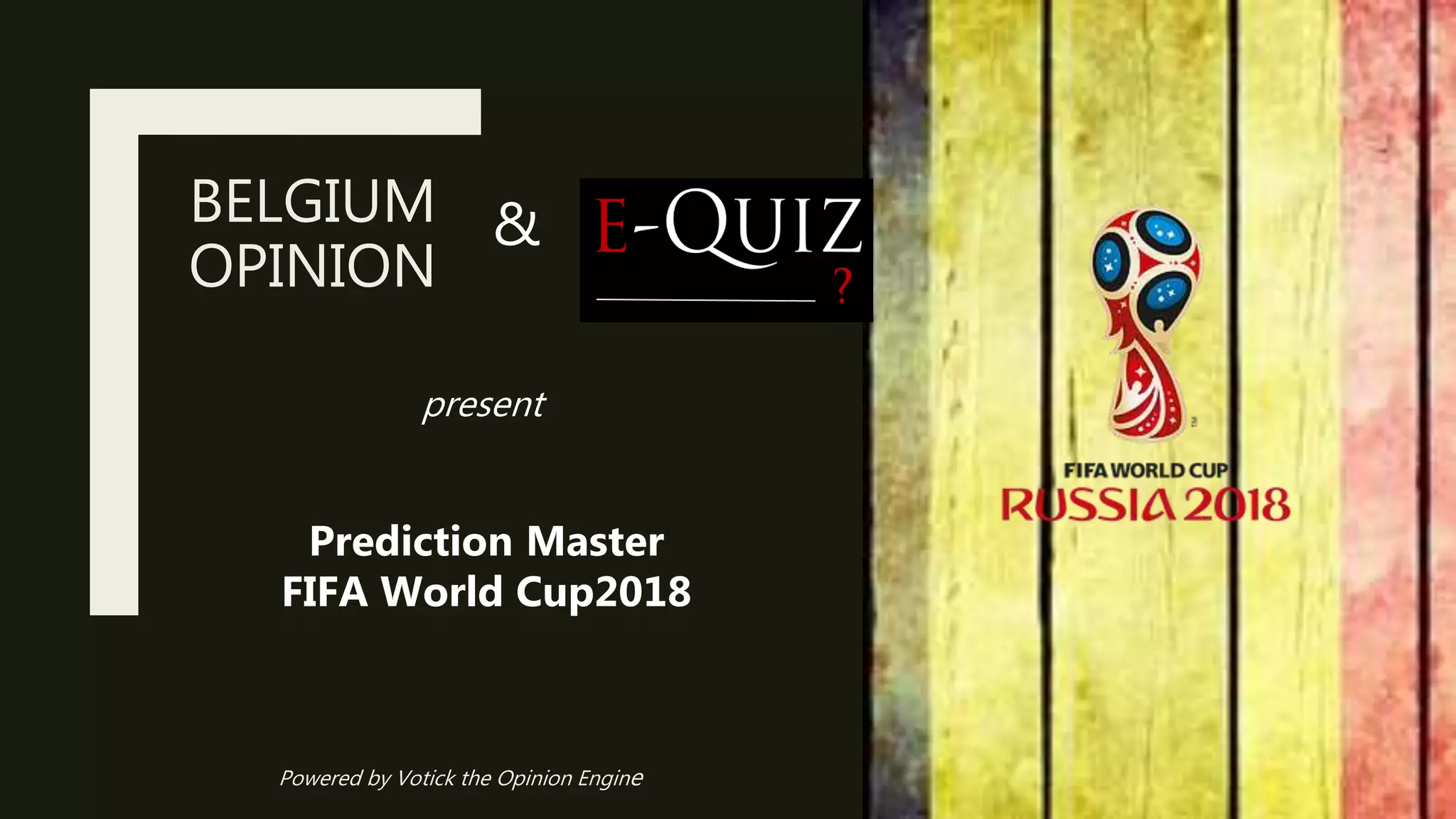 E quiz & belgium opinion - master prediction project fifa2018 | PPTX