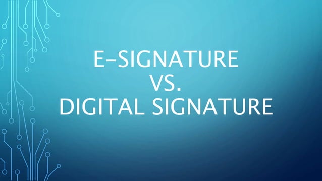 E-Signature Vs. Digital Signature | PPTX | Internet | Computing
