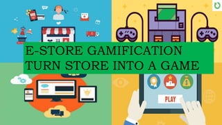 E-store Gamification | PPTX