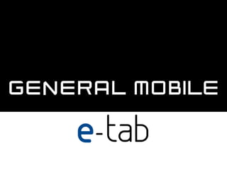 General Mobile E-Tab Tablet Bilgisayar Sunumu 10.10.2011