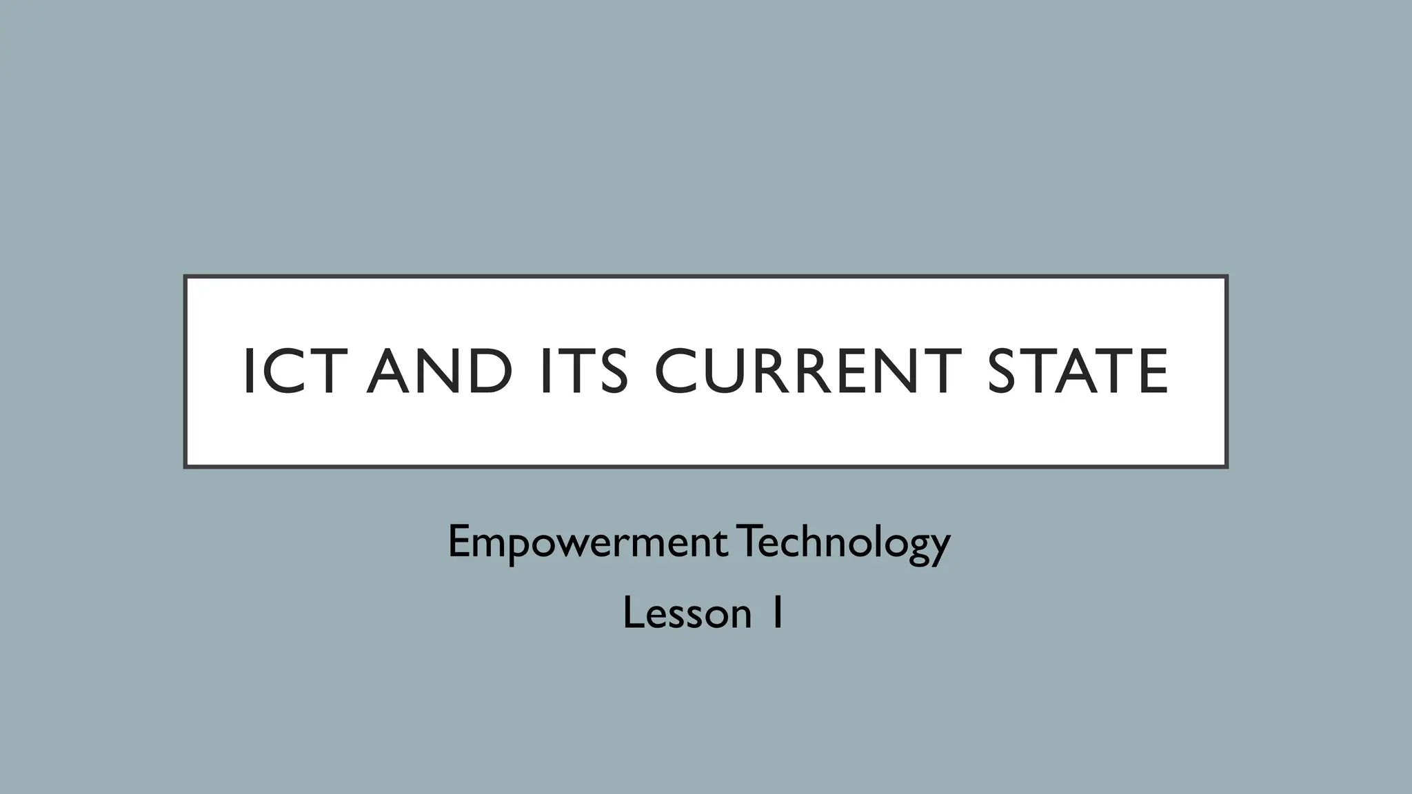 E-TECH LESSON ICT AND ITS CURRENT STATE ppt-for learners 1.pptx