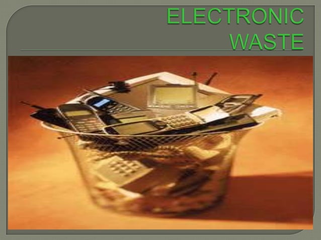 Electronic Waste(E waste) | PPTX | Environmental Services Industry ...