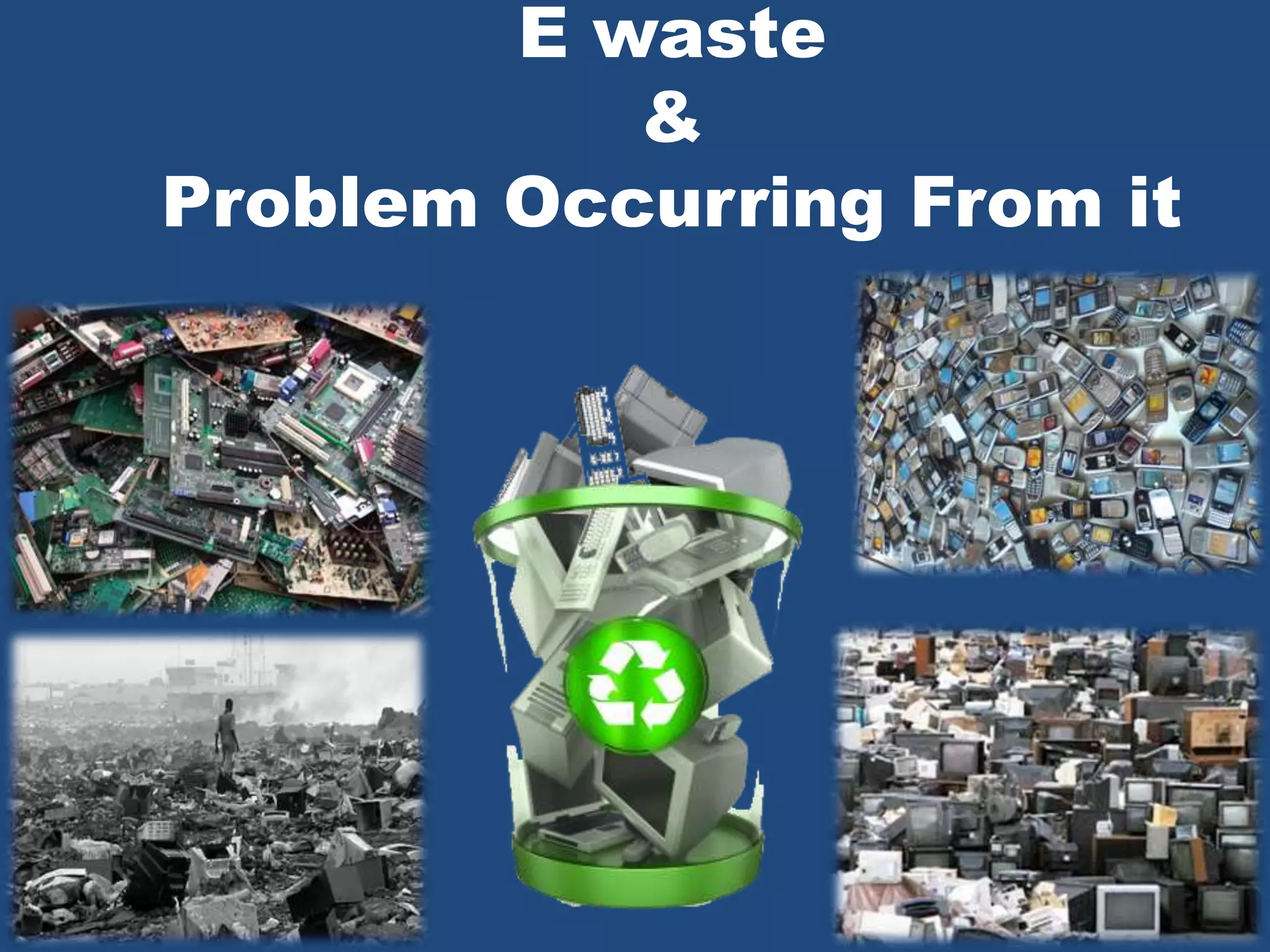 E waste and problem occuring from it | PPT