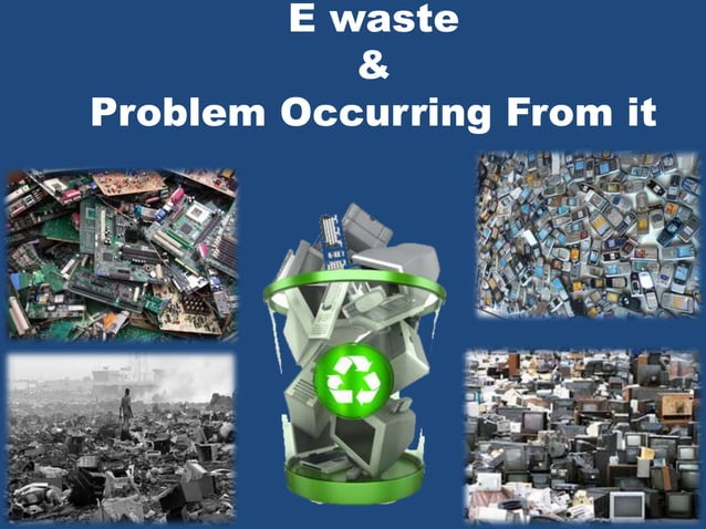 E waste and problem occuring from it | PPT