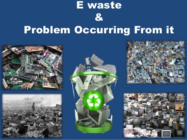 E waste and problem occuring from it