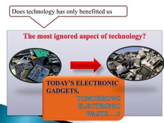 E- WASTE: MAJOR ENVIRONMENTAL CONCERN OF THE TECHNOLOGICAL ERA AND ITS ...