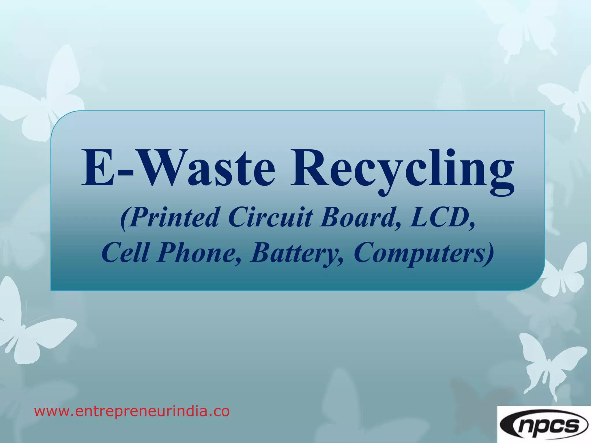 E-Waste Recycling (Printed Circuit Board, LCD, Cell Phone, Battery ...