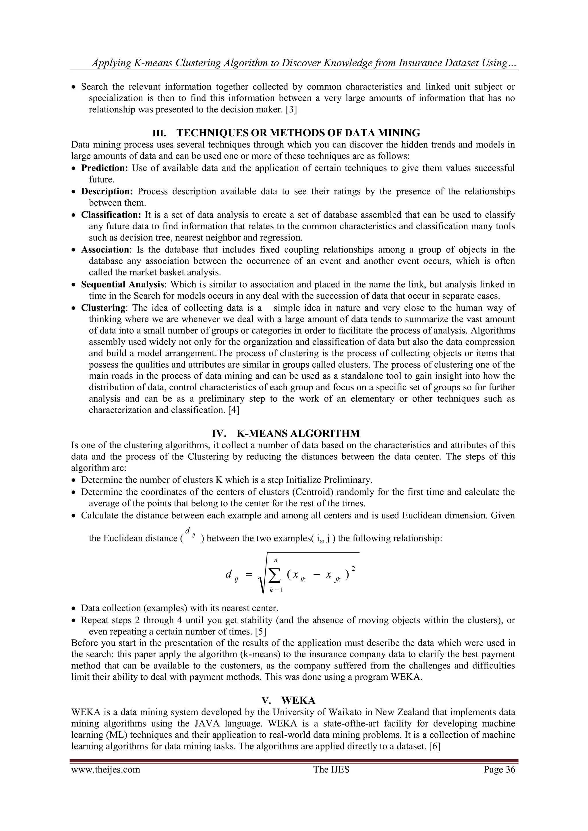 Applying K Means Clustering Algorithm To Discover Knowledge From Insurance Dataset Using Weka