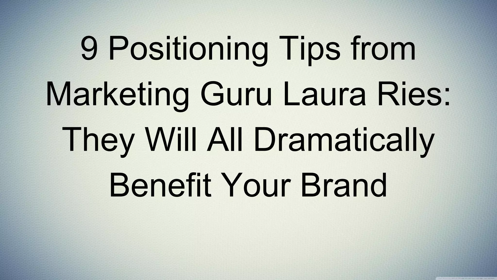 9 Positioning Tips from Marketing Guru Laura Ries That Will All ...