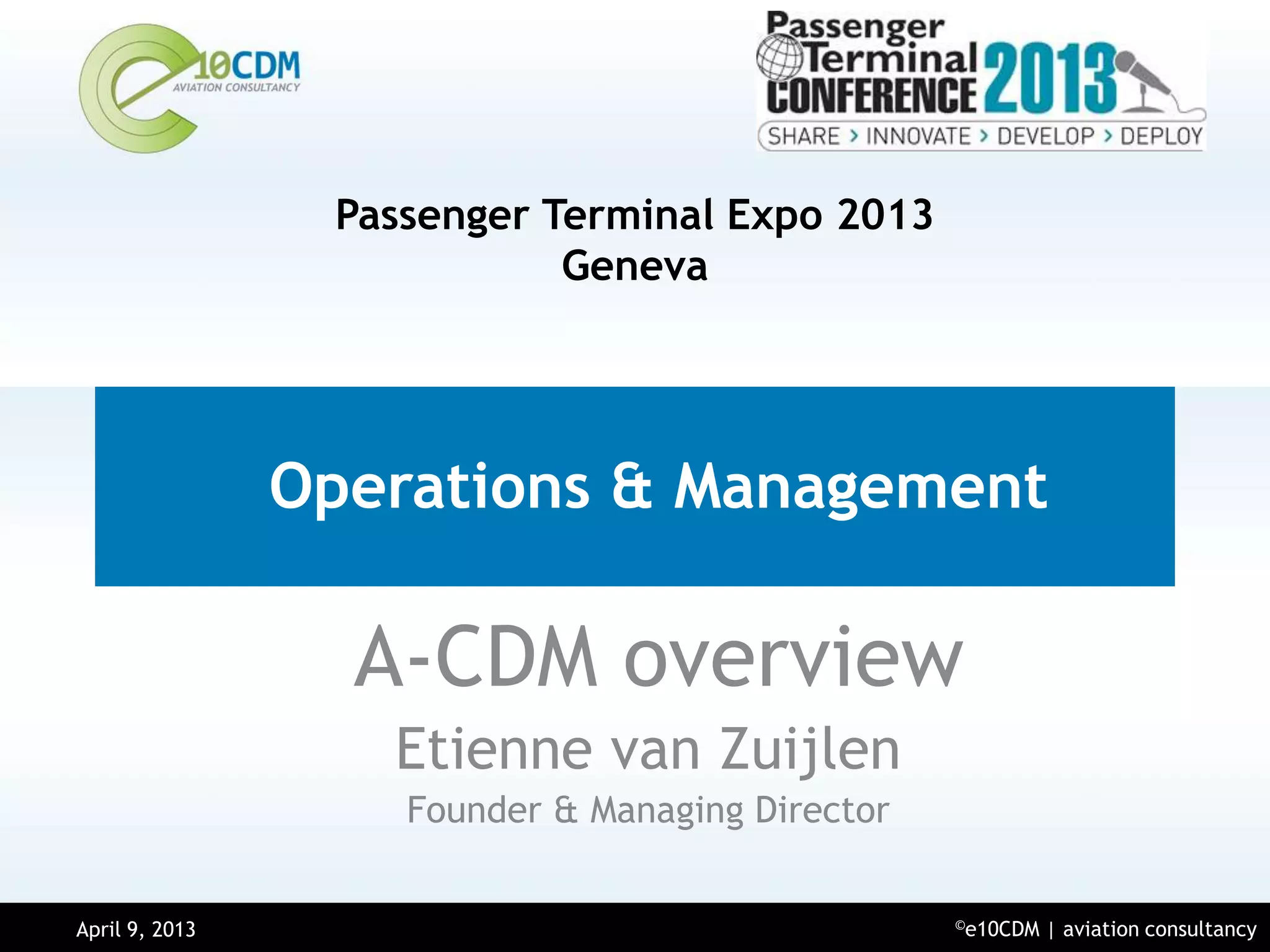 e10CDM aviation consultancy - PTE2013 conference - Ops & Mngmnt - A-CDM overview | PPT