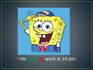sponge bob routine THE PRESENT SIMPLE TENSE | PPT