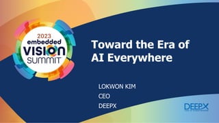 “Toward the Era of AI Everywhere,” a Presentation from DEEPX | PPT