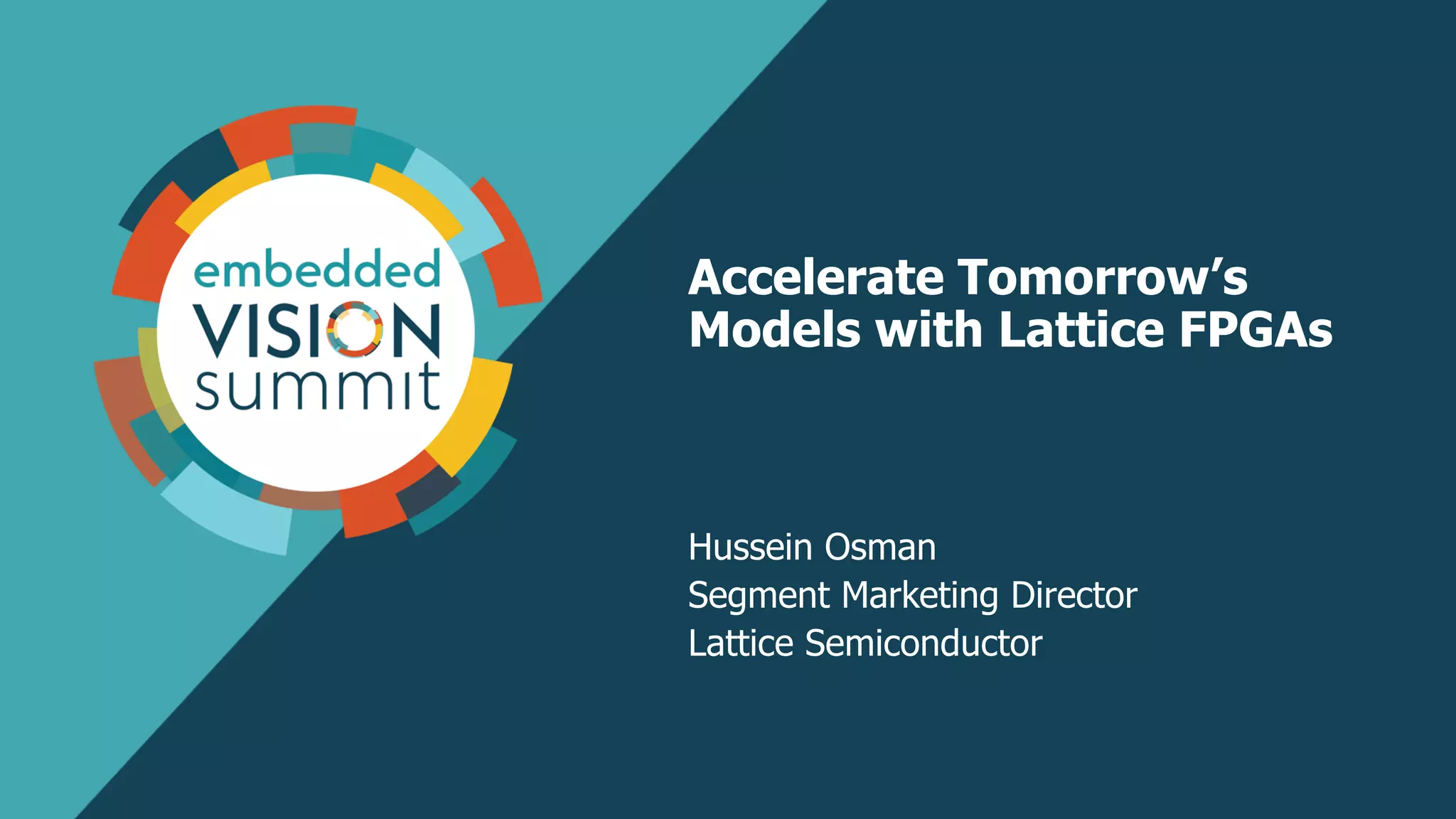 Accelerate Tomorrows Models With Lattice Fpgas” A Presentation From Lattice Semiconductor