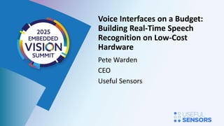 “Voice Interfaces on a Budget: Building Real-time Speech Recognition on Low-cost Hardware,” a ...