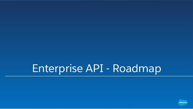Enterprise API New Features and Roadmap