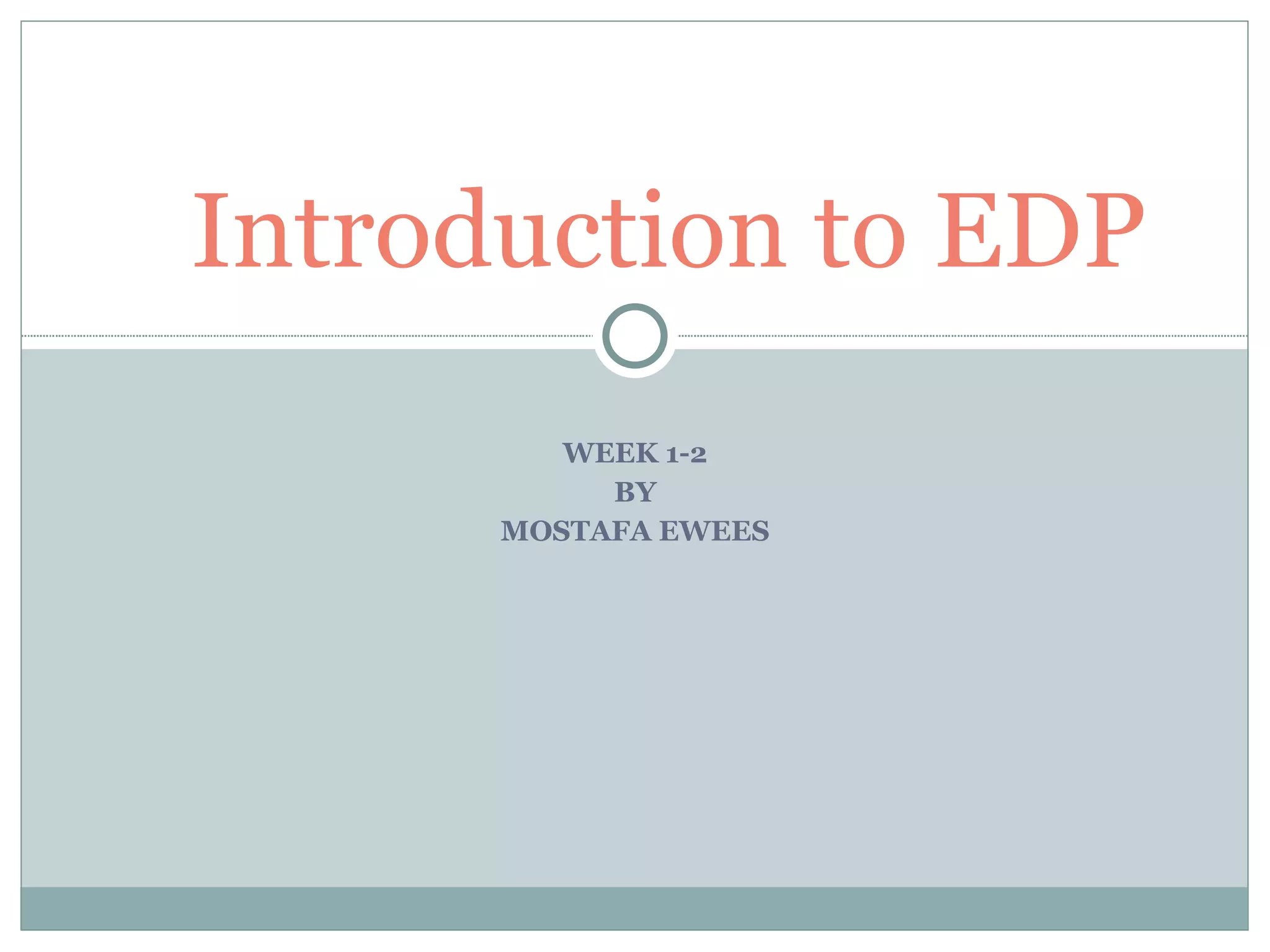 Introduction to EDP by Mostafa Ewees | PPT