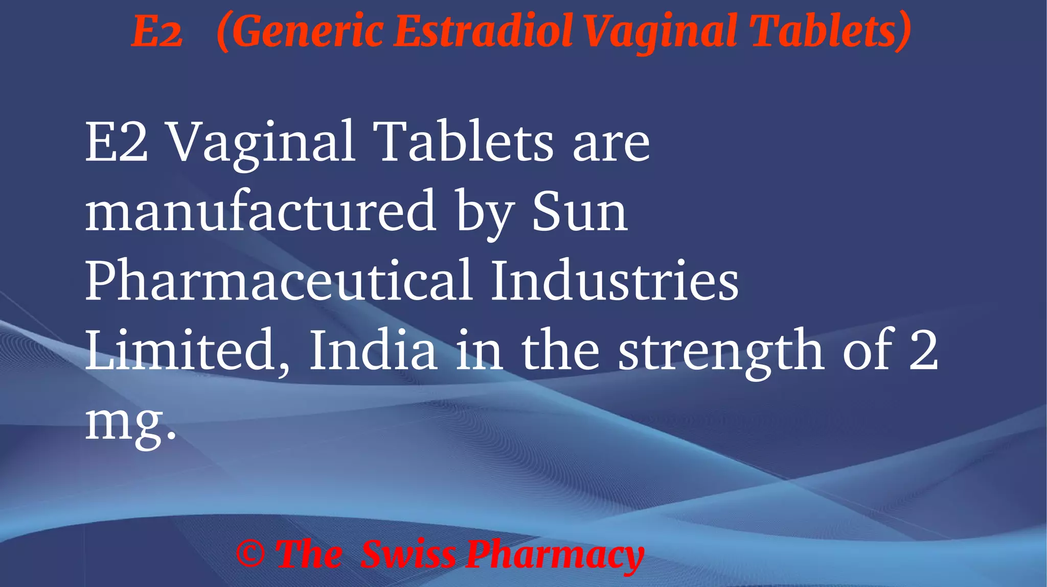 E2 Vaginal Tablets (Generic Estradiol Vaginal Tablets) | PPT