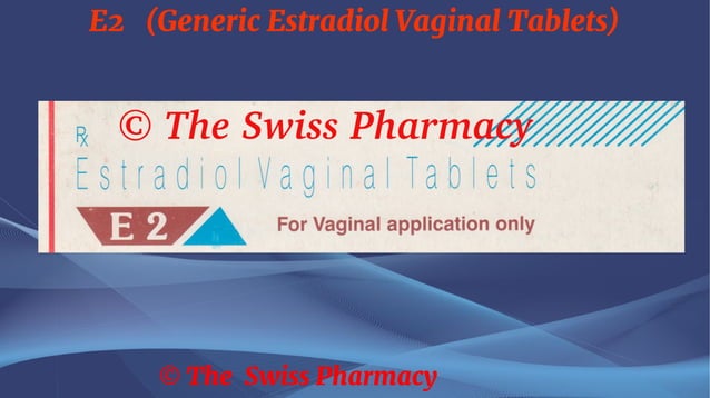 E2 Vaginal Tablets (Generic Estradiol Vaginal Tablets) | PPT