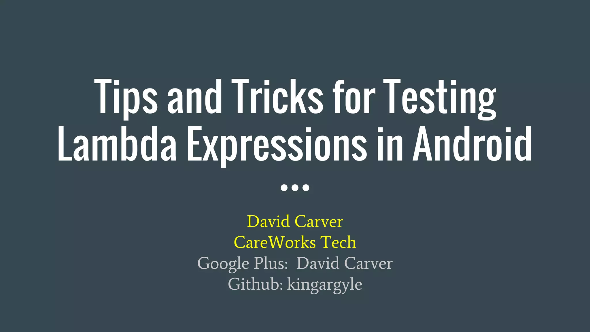 Tips And Tricks For Testing Lambda Expressions In Android Ppt